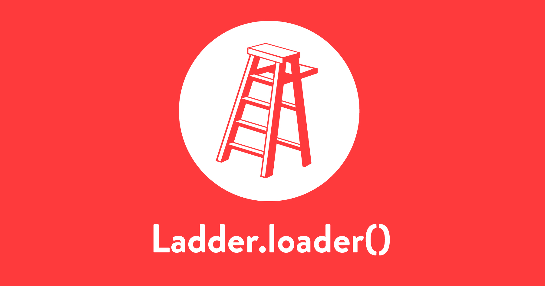 Ladder.loader()